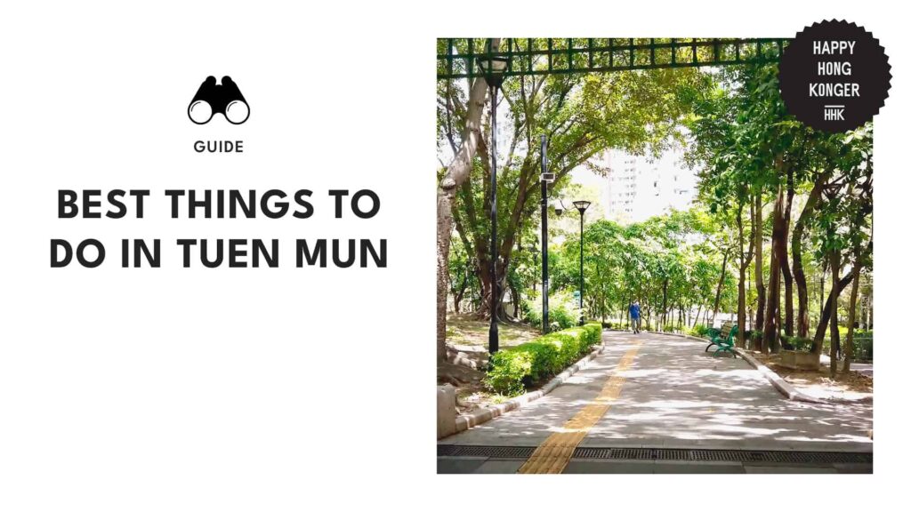 6 Things You HAVE TO Do When in Tuen Mun