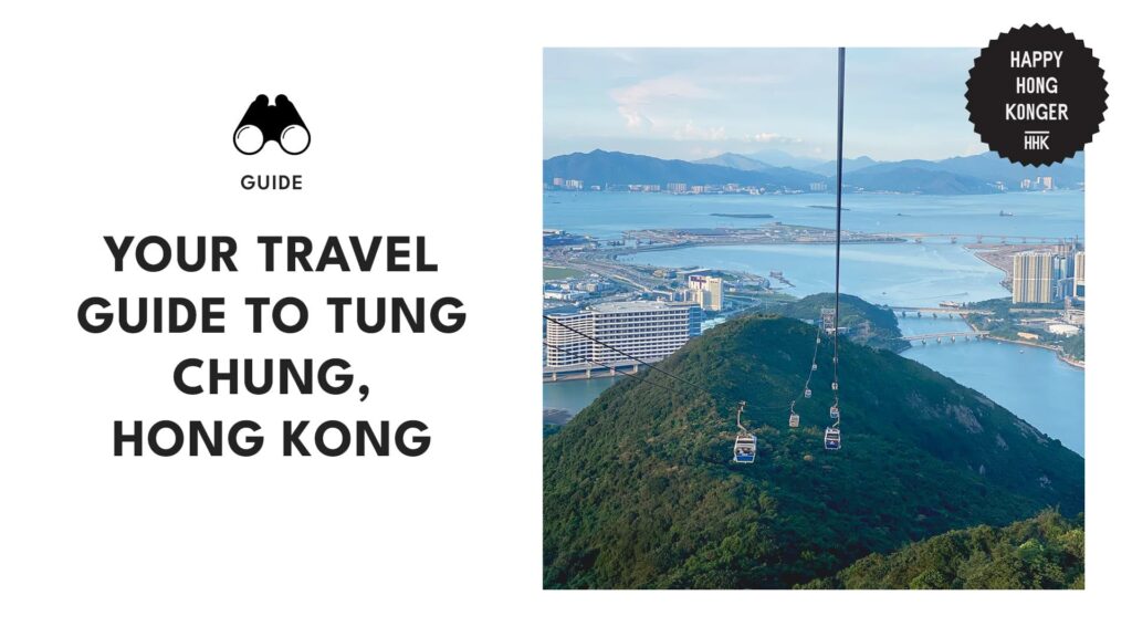A Must-Read Guide to Tung Chung for First-Timers